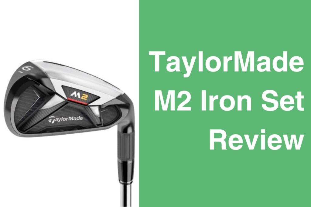 TaylorMade M2 Iron Set Review - Golf Influence